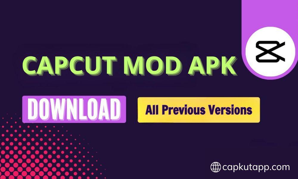 Download All Previous Versions of CapCut MOD APK 2024 - CapCut