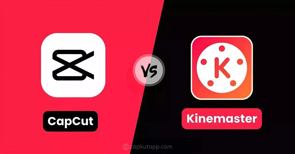 CapCut vs KineMaster: Which App Edits Your World Better? - CapCut