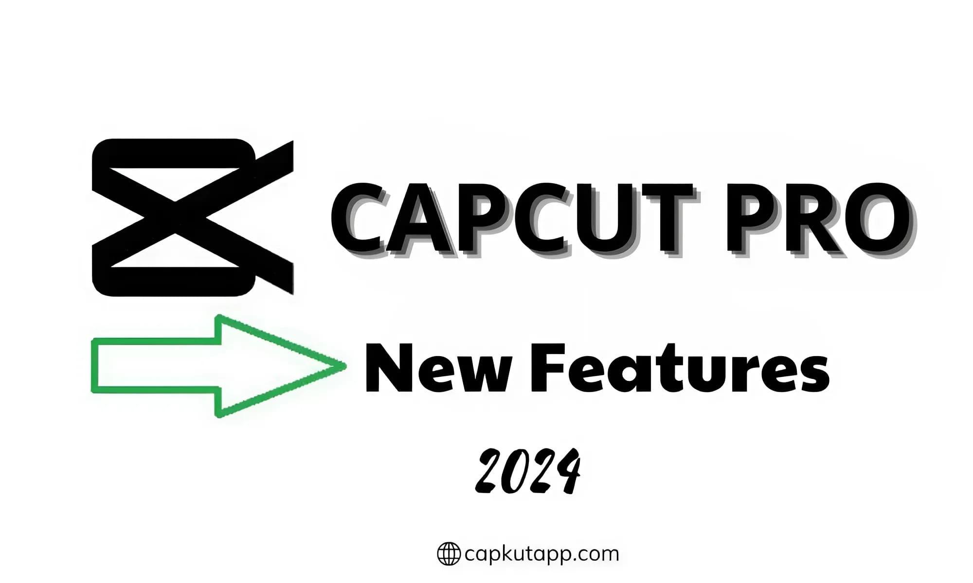 Discover the Exciting CapCut Pro New Features 2024 - CapCut